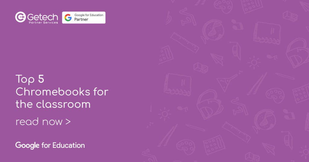 Our Top 5 Chromebooks for Schools | Getech