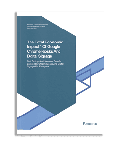 The Total Economic Impact™ Of Google Chrome Kiosks And Digital Signage ...